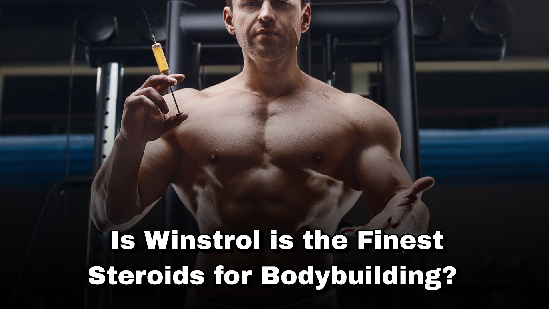 Is Winstrol is the Finest Steroids for Bodybuilding? - Finest Gears