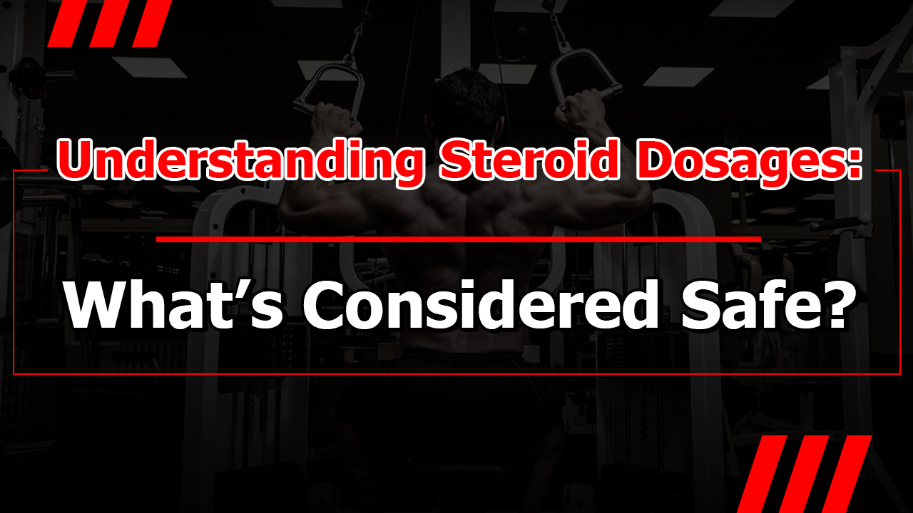 Understanding Steroid Dosages: What’s Considered Safe? - Finest Gears